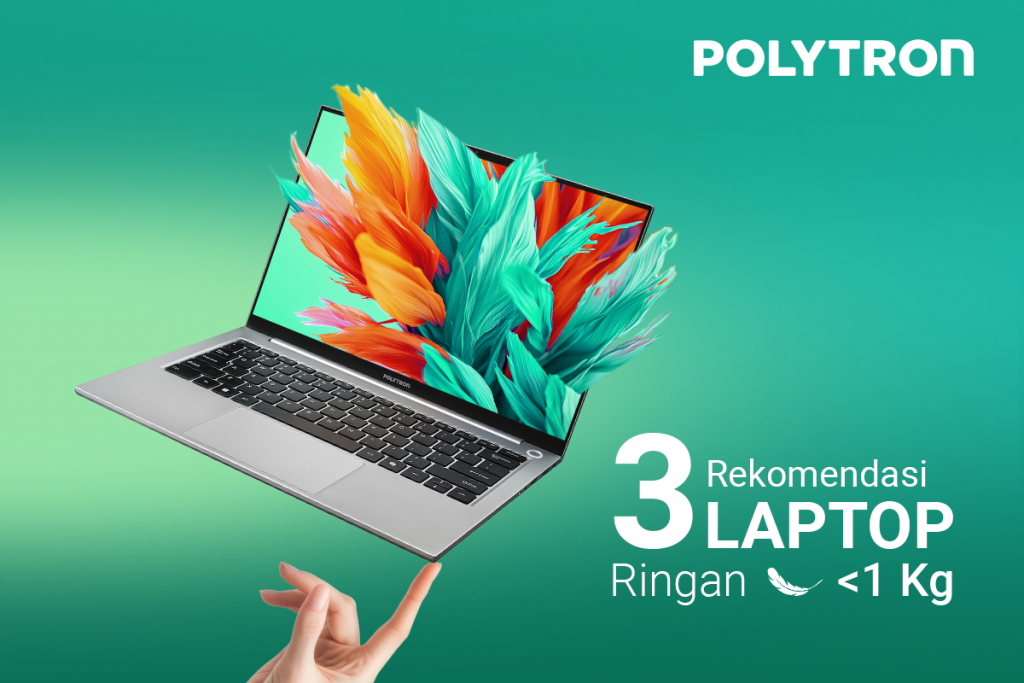 3 Rekomendasi Laptop Ringan dan Tipis Terbaik - Polytron Official